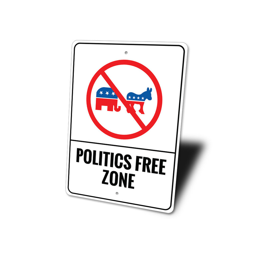 Politics Free Zone Sign, No Politics Sign, Anti-Political Metal Sign | eBay