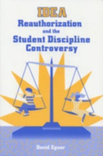 IDEA Reauthorization and the Student Discipline Controversy by David E ...