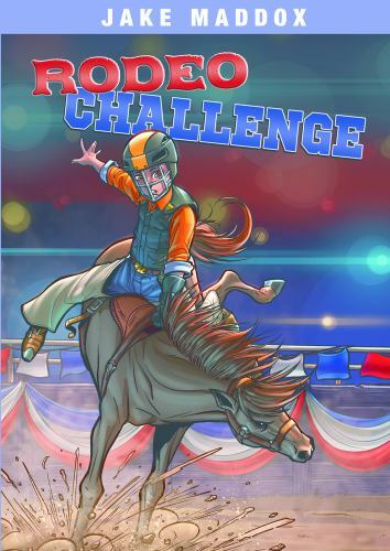 Rodeo Challenge; Jake Maddox Sports Stor- 9781496558657, Maddox ...