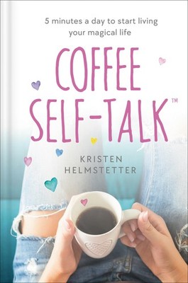 Coffee Self-Talk: 5 Minutes a Day to Start Living Your Magical Life | eBay