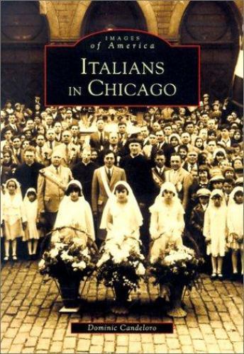 Italians in Chicago by Dominic Candeloro (1999, Trade Paperback) for ...