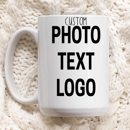 Personalized Mug Custom Text Photo Name Gift Coffee Mug 11 oz 15oz ...
