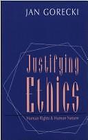 Justifying Ethics : Human Rights and Human Nature by Jan Gorecki (1995, Hardcover) for sale ...