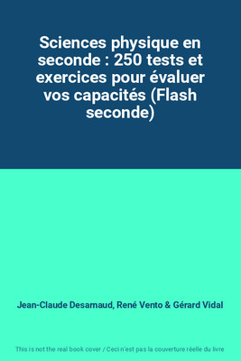Sciences physique en seconde : 250 tests et exercices pour evaluer vos ...