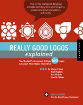 Really Good Logos Explained: Top Design Professionals Critique 500 ...