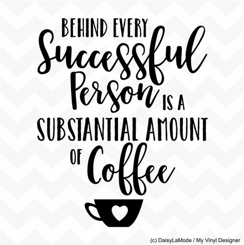 BEHIND EVERY SUCCESSFUL PERSON IS COFFEE vinyl wall art sticker for ...