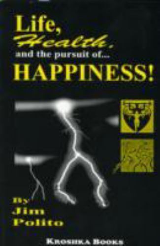 Life, Health and the Pursuit of Happiness by Jim Polito (1998, Trade ...