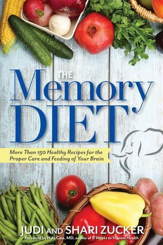 The Memory Diet: More Than 150 Healthy Recipes for the Proper Care and ...