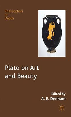 Philosophers in Depth Ser.: Plato on Art and Beauty by Alison Denham ...