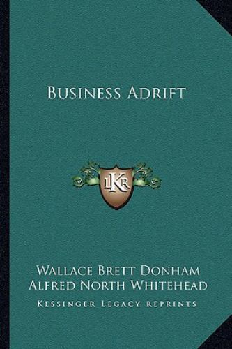 Business Adrift by Alfred North Whitehead and Wallace Brett Donham ...