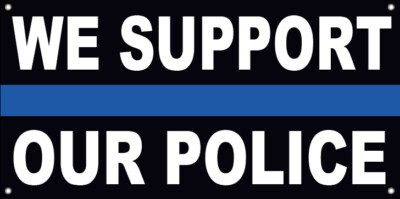 WE SUPPORT OUR POLICE - Vinyl Banner Sign 2 to 20 ft kb | eBay