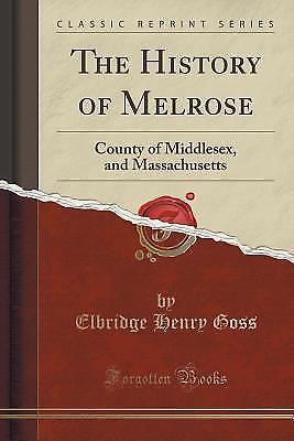 The History of Melrose : County of Middlesex, and Massachusetts ...