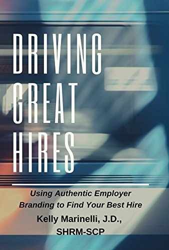 Driving Great Hires: Using Authentic - Paperback, by Kelly Marinelli ...