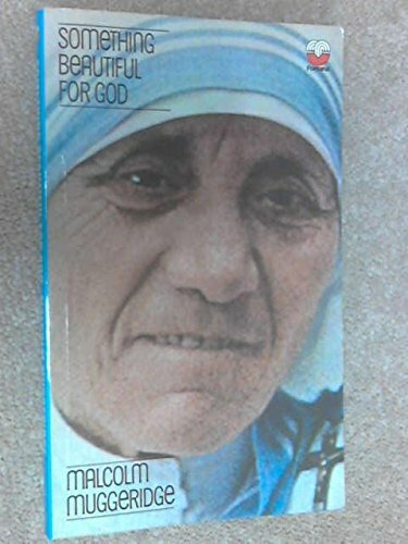 Something Beautiful for God: Mother Teresa o... by Muggeridge, Malcolm ...
