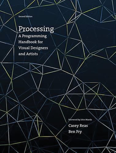 Processing, Second Edition: A Programming Handbook for Visual Designers ...