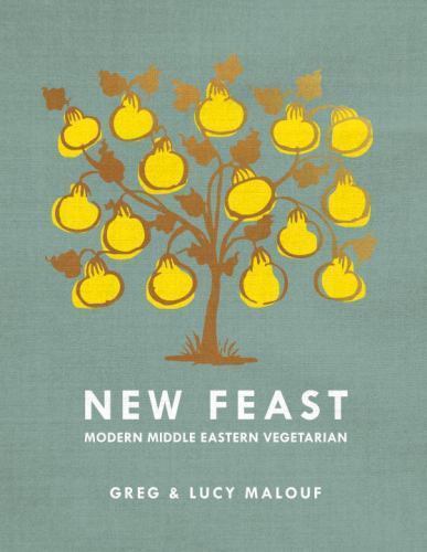 New Feast : Modern Middle Eastern Vegetarian by Lucy Malouf and Greg ...