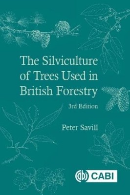 Peter Savill Silviculture of Trees Used in British Forestry, (Copertina ...