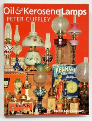 OIL LAMP BOOK - "Oil & Kerosene Lamps" by Peter Cuffley 2004 | eBay