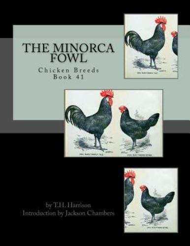 Minorca Fowl : Chicken Breeds Book 41 by T. H. Harrison (2016, Trade ...