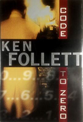 Code to Zero by Ken Follett / 2000 Hardcover 1st Edition with Jacket ...
