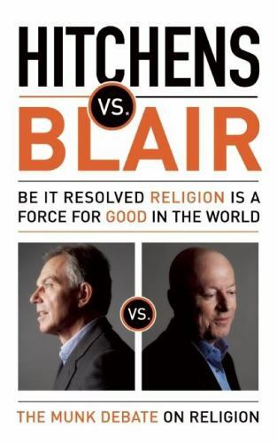 The Munk Debates Ser.: Hitchens vs. Blair by Tony Blair and Christopher ...