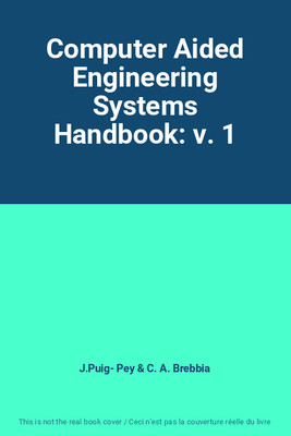Computer Aided Engineering Systems Handbook: v. 1, J.Puig- Pey et C. A. Brebbia | eBay
