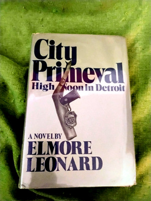 City Primeval: High Noon in Detroit, Leonard, E. 1st Edition. Moral ...
