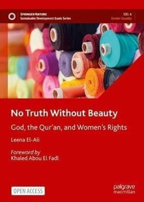 No Truth Without Beauty God, the Qur'an, and Women's Rights ...