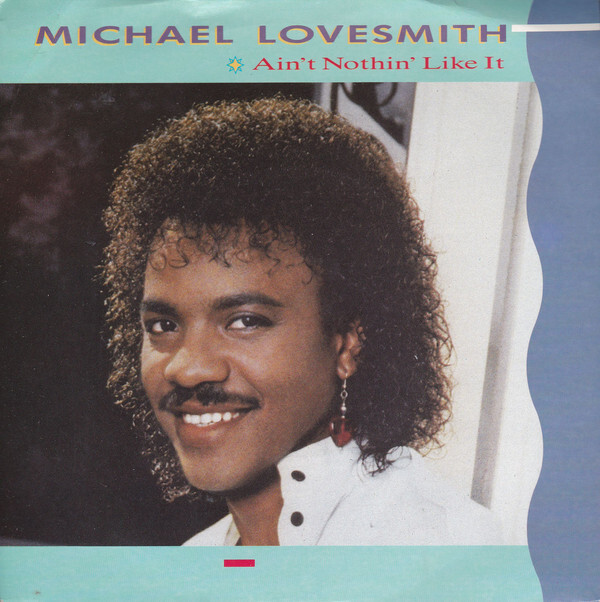 Michael+LOVESMITH+Ain%27t+Nothin%27+Like+It+7+Inch+Vinyl+UK+Motown+1985 ...