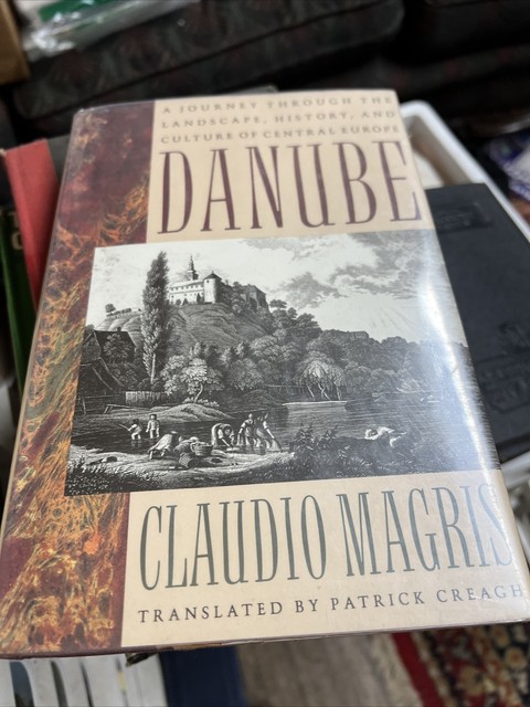 Danube : A Sentimental Journey from the Source to the Black Sea by ...