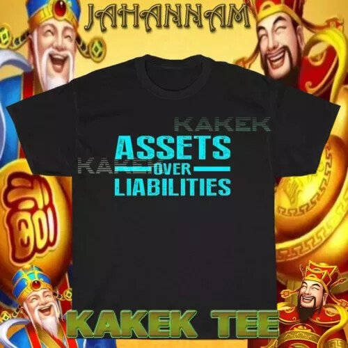 New Shirt Assets Over Liabilities Logo T-Shirt American Funny Size S to ...