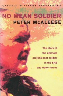 Peter McAleese / No Mean Soldier the story of the ultimate professional ...