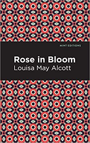 Rose in Bloom HARDCOVER 2022 by Louisa May Alcott 9781513134475| eBay