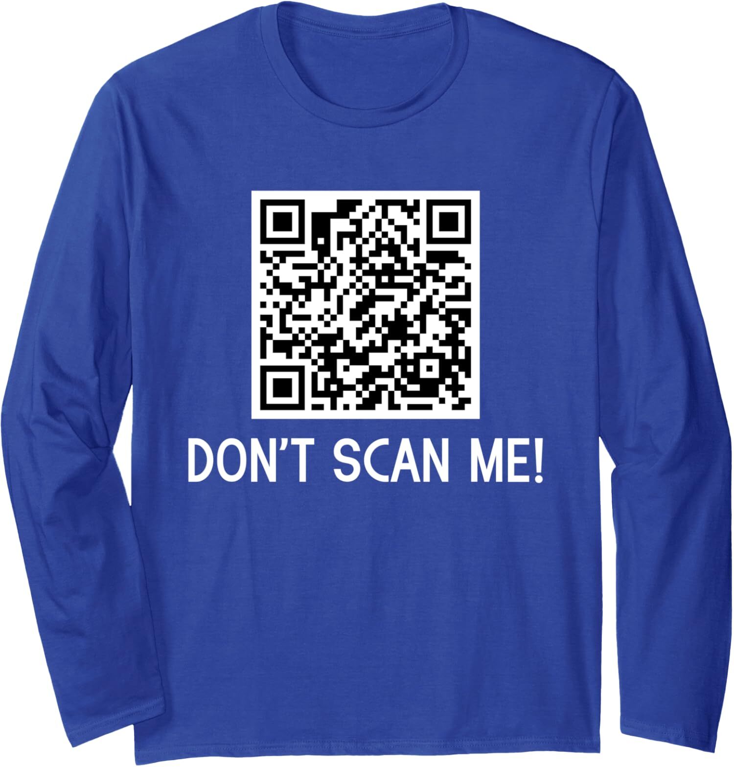 Don't scan me! QR Scan Code Joke Funny Humor Long Sleeve Tshirt | eBay