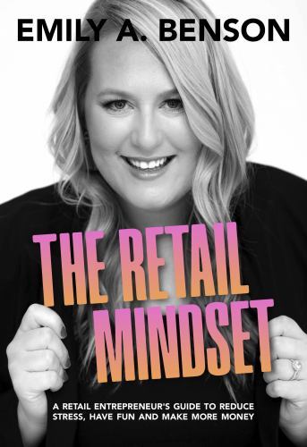 Retail Mindset : A Retail Entrepreneur's Guide to Reduce Stress, Have ...