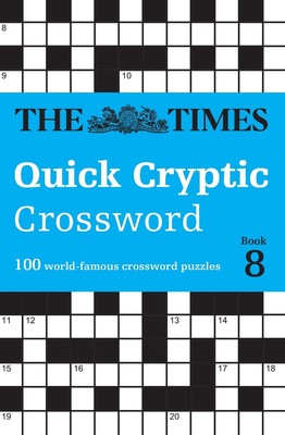 The Times Quick Cryptic Crossword Book 8: 100 World-Famous Crossword ...