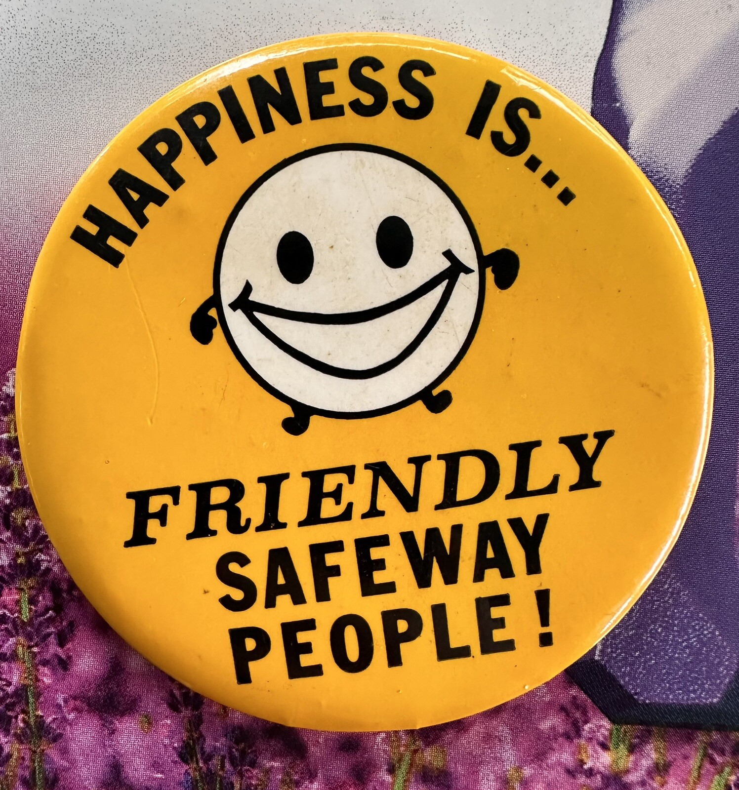 SAFEWAY Badge “Happiness Is… Friendly SAFEWAY People!" 3" Employee ...