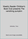 Weekly Reader Children's Book Club presents The vanishing pumpkin | eBay