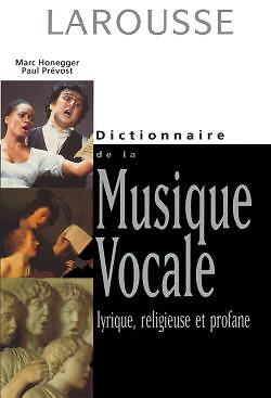Dictionnaire de la musique vocale, lyrique, religieuse et profane ...