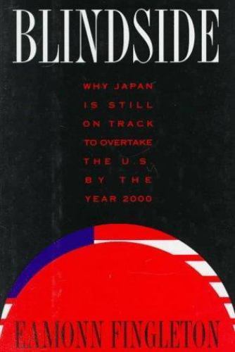 Blindside : Why Japan Is Still on Track to Overtake the U. S. by the ...