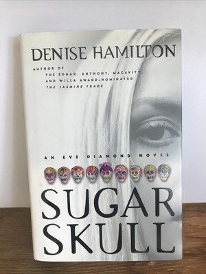 Sugar Skull : An Eve Diamond Novel by Denise Hamilton (2003, Hardcover ...