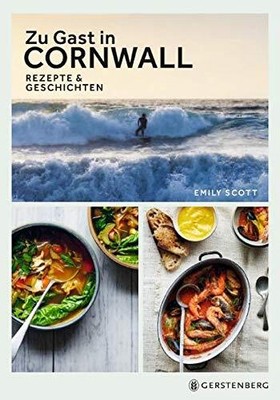 Emily Scott Kim Lightbody Zu Gast in Cornwall: Rezepte & Geschichten ...