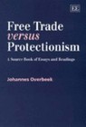 Free Trade Versus Protectionism: A Source Book of Essays and Readings ...