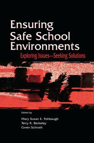 Ensuring Safe School Environments: Exploring Issues--Seeking Solutions ...