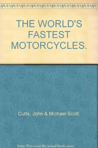 THE WORLD'S FASTEST MOTORCYCLES. By John & Michael Scott. Cutts | eBay