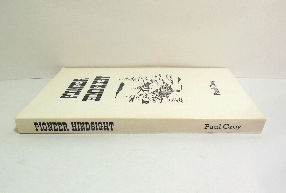 Pioneer Hindsight SIGNED by Paul Croy Hope Idaho Local History Family ...