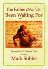 The Father You've Been Waiting For By Mark Stibbe 9781860245381| eBay