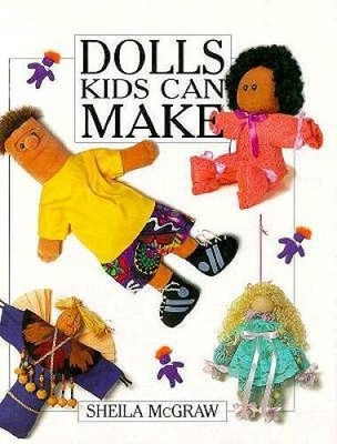 Dolls Kids Can Make - Library Binding By McGraw, Sheila - GOOD ...