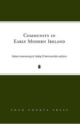Community in Early Modern Ireland by Robert Armstrong (2006, Hardcover ...