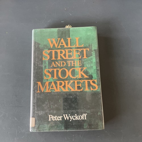 Wyckoff, Peter Wall Street and the Stock Markets, 1st Edition, HC, DJ ...